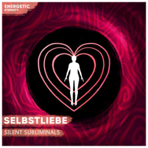 Silent Subliminals Selbstliebe - energetic-eternity.de